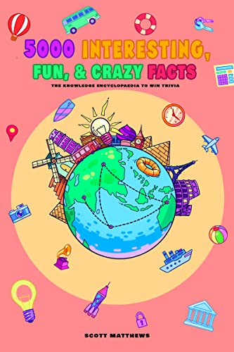 5000 Interesting, Fun & Crazy Facts - The Knowledge Encyclopaedia To ...