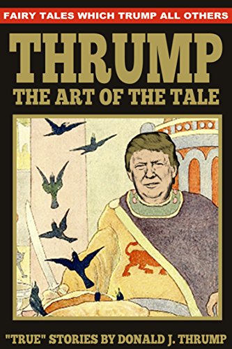 The Art of the Tale: Fairy Tales Which Trump All Others eBook : Thrump ...