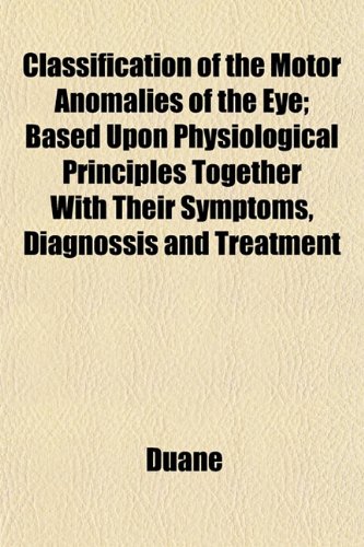 Classification of the Motor Anomalies of the Eye; Based Upon ...