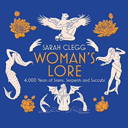 Woman's Lore: 4,000 Years of Sirens, Serpents and Succubi (Audio ...
