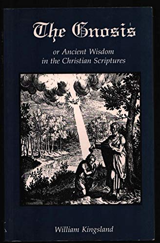The Gnosis or Ancient Wisdom in the Scriptures: Kingsland, William ...