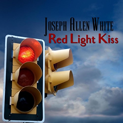 Play Red Light Kiss by Joseph Allen White on Amazon Music