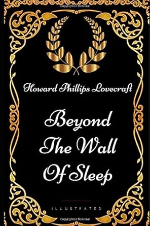 Beyond the Wall of Sleep: By Howard Phillips Lovecraft - Illustrated ...