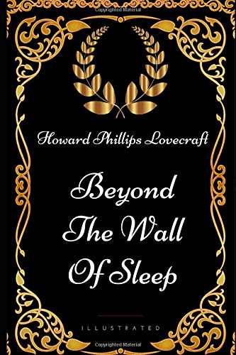 Beyond the Wall of Sleep: By Howard Phillips Lovecraft - Illustrated ...