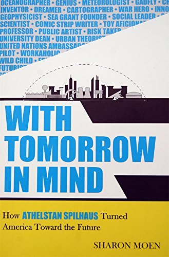 With Tomorrow in Mind: How Athelstan Spilhaus Turned America Toward the ...
