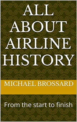 All about airline history: From the start to finish eBook : Brossard ...
