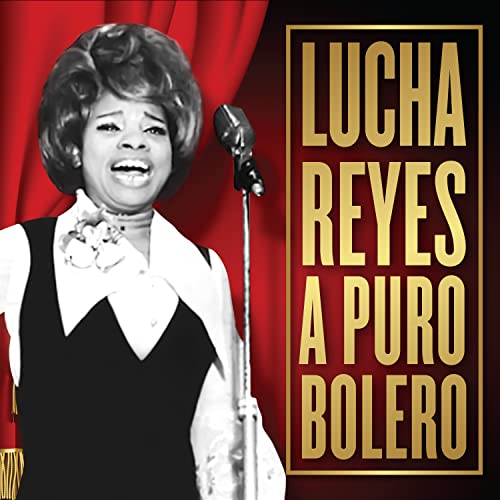 Play Lucha Reyes a Puro Bolero by Lucha Reyes on Amazon Music
