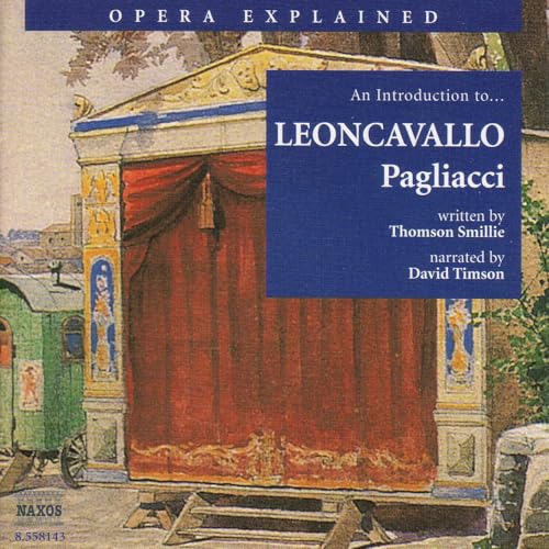 Play Opera Explained: Leoncavallo - Pagliacci (Smillie) by David Timson ...