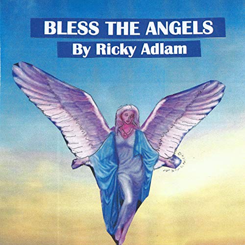 Play Bless the Angels by Ricky Adlam on Amazon Music