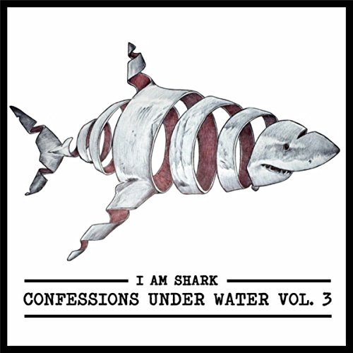Amazon.co.jp: I Am Shark: Confessions Under Water, Vol. 3 [Explicit ...