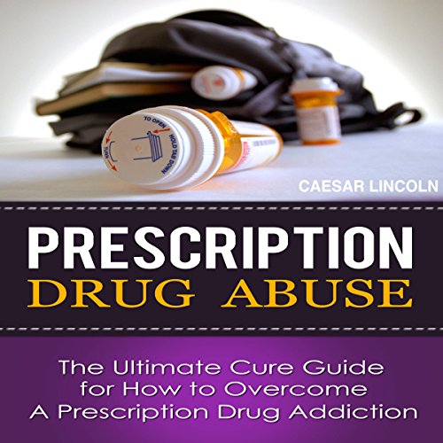 Amazon.com: Prescription Drug Abuse: The Ultimate Cure Guide for How to ...