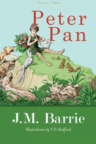Amazon | Peter Pan (Classics for Children) | Barrie, J. M., Bedford, F ...