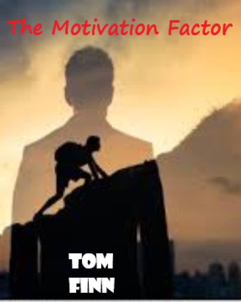 The Motivation Factor: Discovering What Drives You to Succeed: Discover ...