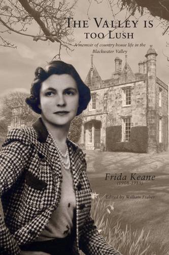 The Valley is Too Lush: A Memoir of Country House Life in the ...