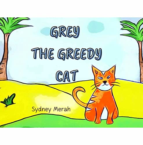 Grey the Greedy Cat: A Children's Picture Book About Contentment and ...