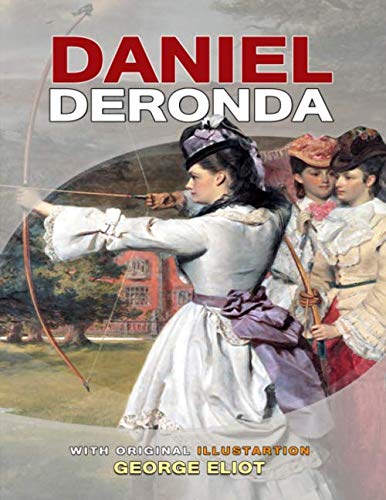Daniel Deronda: ( illustrated ) The Complete Original Classic Novel ...