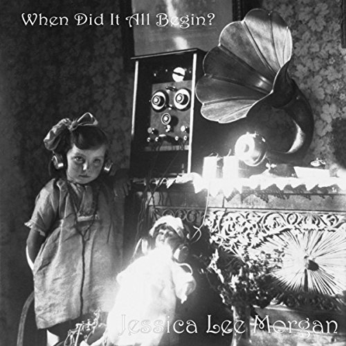 Amazon.com: When Did It All Begin : Jessica Lee Morgan: Digital Music