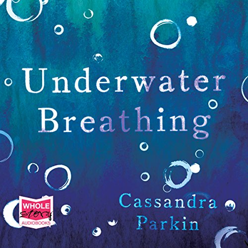 Underwater Breathing (Audio Download): Cassandra Parkin, Claire Lousie ...