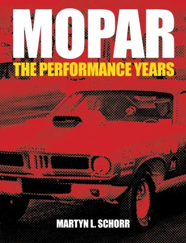 Mopar: The Performance Years: Schorr, Martyn L.: 9780983060680: Books ...