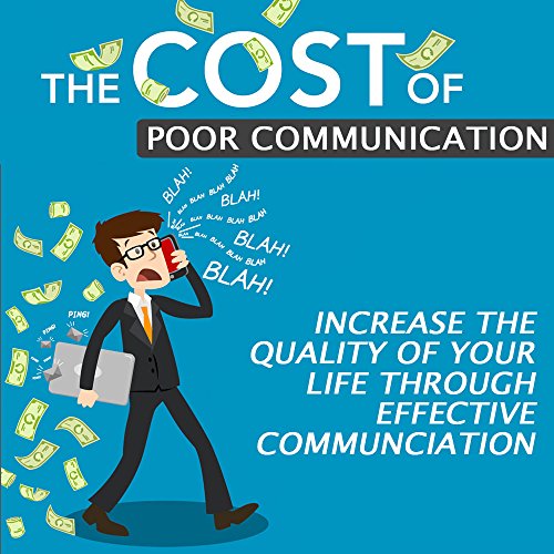 Amazon.com: The Cost of Poor Communication: Increase The Quality Of ...