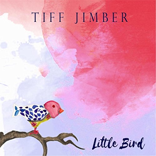 Amazon.com: Little Bird : Tiff Jimber: Digital Music