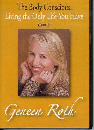 Amazon.com: The Body Conscious: Living the Only Life You Have: Geneen ...