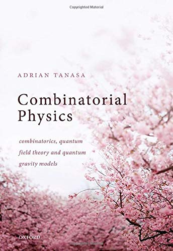 Combinatorial Physics: Combinatorics, Quantum Field Theory, and Quantum ...