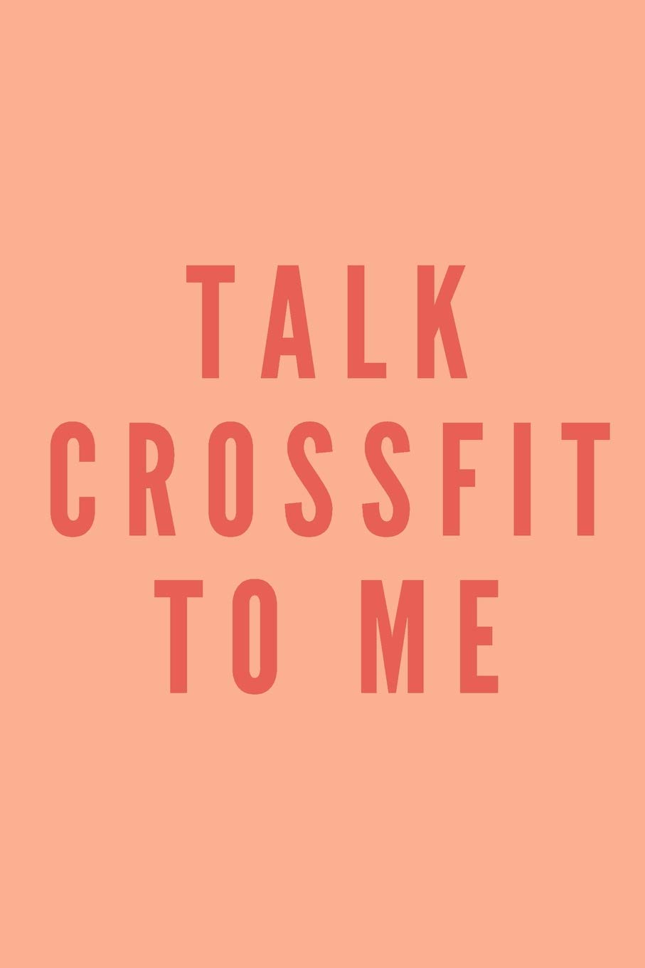 Talk crossfit to me | Notebook: Crossfit gifts for men and women ...