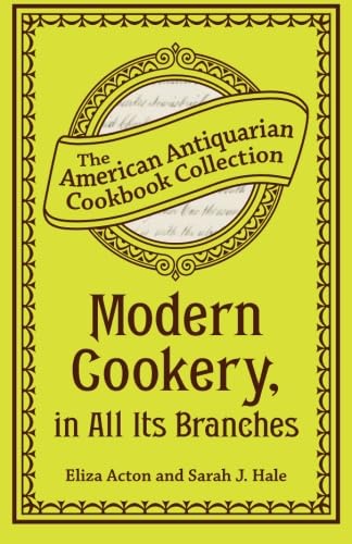 Modern Cookery, in All Its Branches: Acton, Eliza: 9781449455385 ...