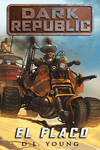 Amazon.com: El Flaco: Dark Republic Book Three eBook : Young, D.L ...