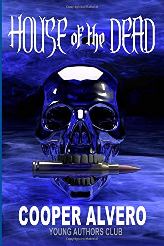 House Of The Dead (Dan Alatorre's Young Authors Club): Alvero, Cooper ...