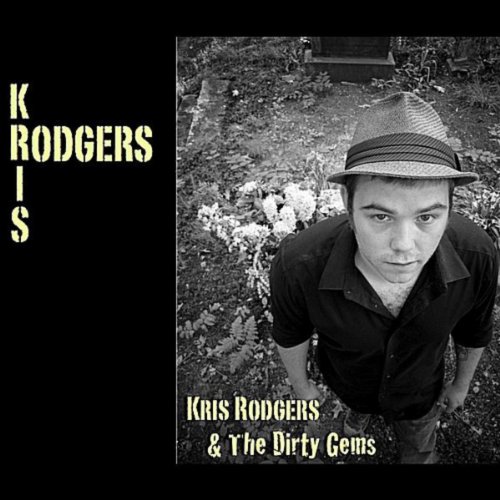 Amazon.com: Kris Rodgers & The Dirty Gems : Kris Rodgers: Digital Music