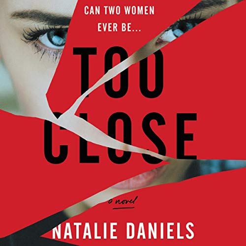 Amazon.com: Too Close: A Novel (Audible Audio Edition): Natalie Daniels ...