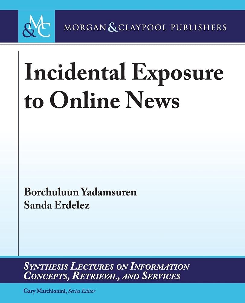 Incidental Exposure to Online News (Synthesis Lectures on Information ...