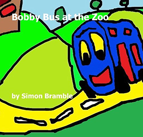 Bobby Bus at the Zoo: Simon Bramble: 9781320172226: Amazon.com: Books