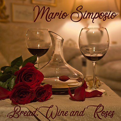 Amazon.com: Bread, Wine and Roses : Mario Simposio: Digital Music