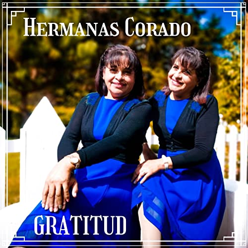 Play Gratitud by Hermanas Corado on Amazon Music