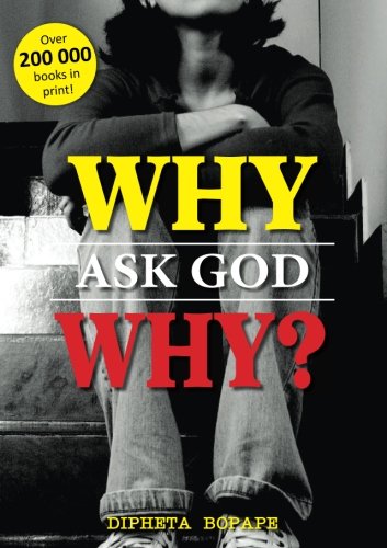 Why Ask God Why: Bopape, Dipheta: 9780620673525: Amazon.com: Books