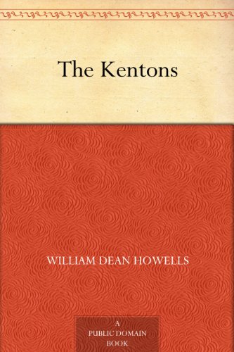 The Kentons - Kindle edition by Howells, William Dean. Literature ...