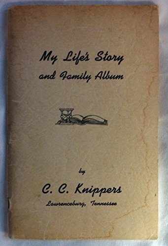 My Life's Story and Family Album: Knippers, C. C.: Amazon.com: Books