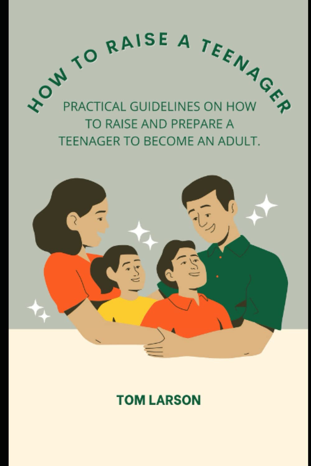 Amazon.com: HOW TO RAISE A TEENAGER: Practical Guidelines On How To ...