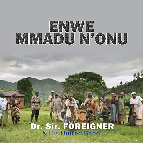 Play Enwe Mmadu N'onu by Dr. Sir. Foreigner on Amazon Music