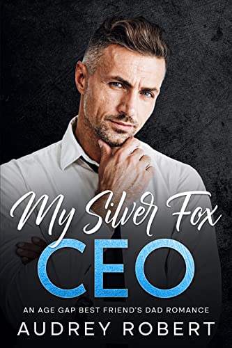 My Silver Fox CEO: An Age Gap Best Friend's Dad Romance eBook : Robert, Audrey: Amazon.com.au ...