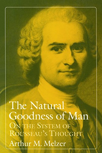 The Natural Goodness of Man: On the System of Rousseau's Thought ...