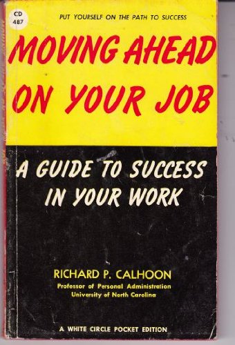 Moving Ahead on Your Job: Calhoon, Richard P.: Amazon.com: Books