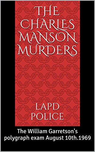 The charles manson murders: The William Garretson's polygraph exam ...