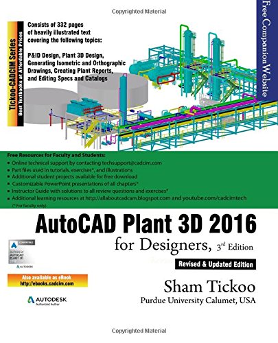 AutoCAD Plant 3D 2016 for Designers, 3rd Edition: Purdue Univ., Prof. Sham Tickoo: 9781942689096 ...
