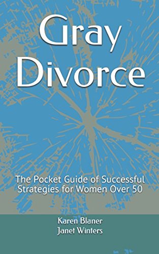 Gray Divorce: The Pocket Guide of Successful Strategies for Women Over ...