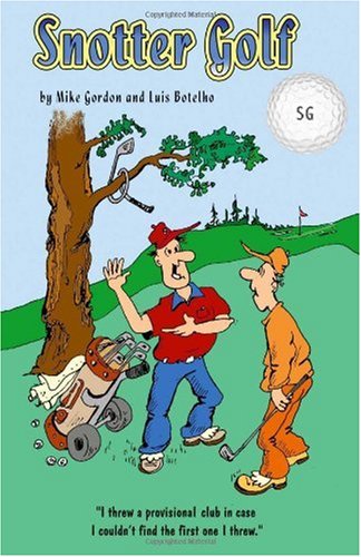 Snotter Golf: Gordon, Mike: 9781412058506: Amazon.com: Books
