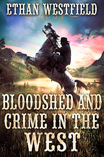Bloodshed and Crime in the West: A Historical Western Adventure Book ...